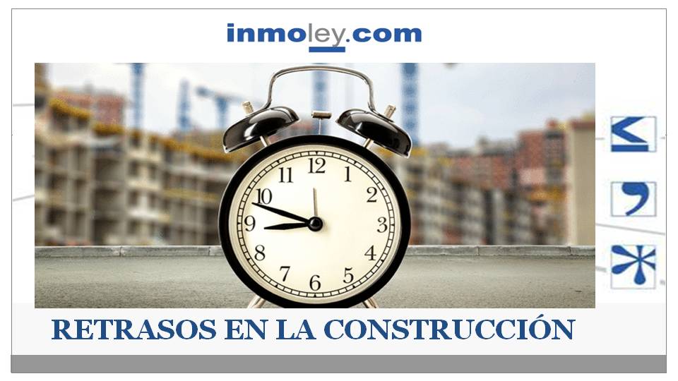 GUÍA PRÁCTICA inmoley.com DE RETRASOS EN LA CONSTRUCCIÓN