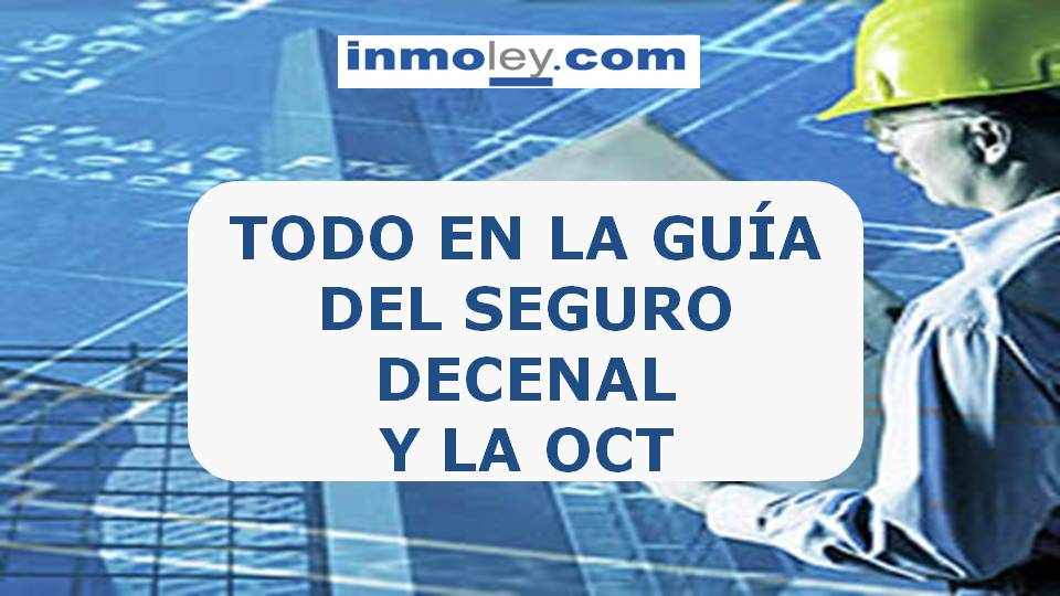 GUÍA PRÁCTICA inmoley.com DE SEGUROS DE LA EDIFICACIÓN. SEGURO DECENAL Y OCT